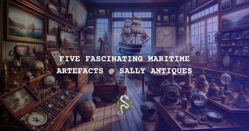 Five Fascinating Maritime Artefacts at Sally Antiques - Sally Antiques